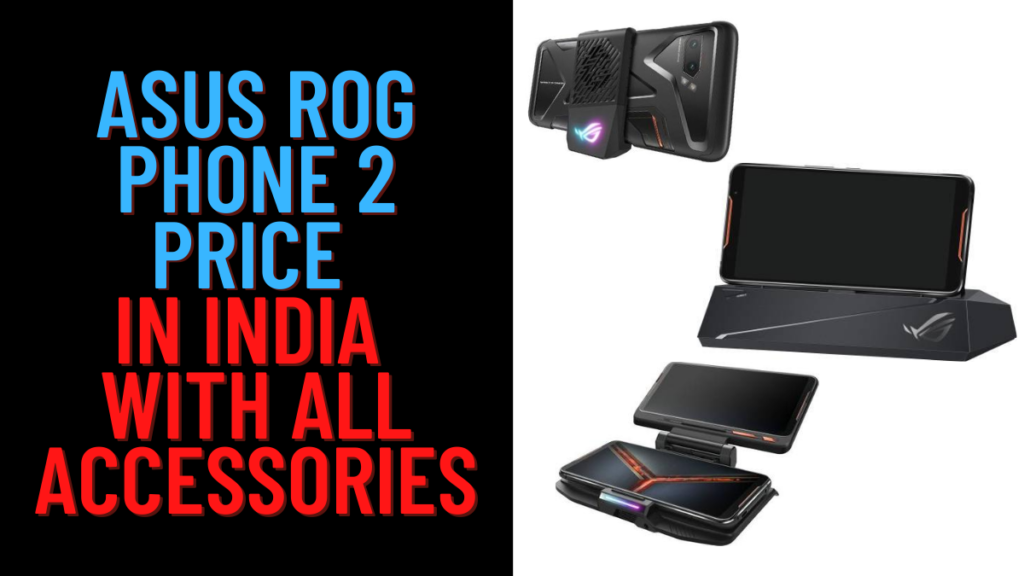 Asus Rog Phone 2 Price In India With All Accessories (Cooler & More)